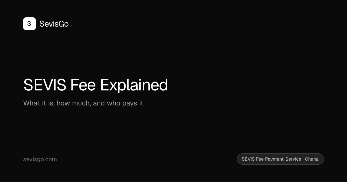 SEVIS Fee Explained | What It Is, How Much, and Who Pays It | SevisGo
